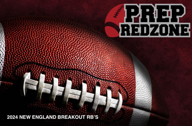 BREAKOUT "2024 NEW ENGLAND" CAN'T IGNORE RUNNING BACKS - Prep Redzone