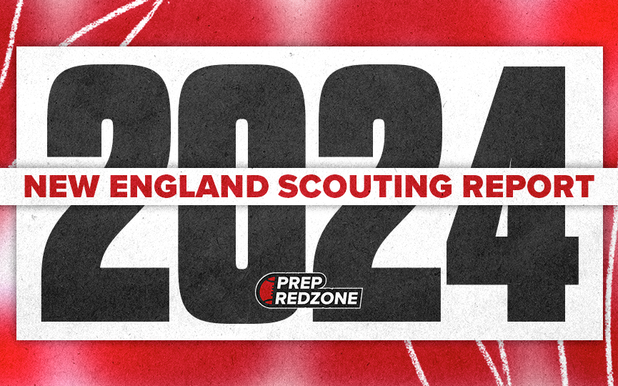 New England Class of 2024 Scouting Report: “11/5/22” - Prep Redzone
