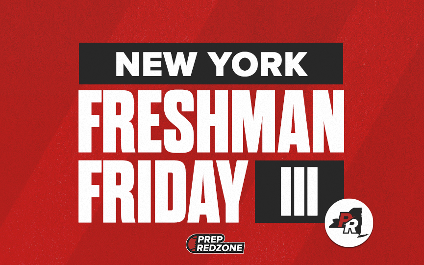 New York Freshman Friday III - Prep Redzone
