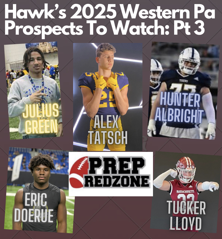Hawk’s 2025 Western Pa Prospects To Watch: Pt 3 - Prep Redzone