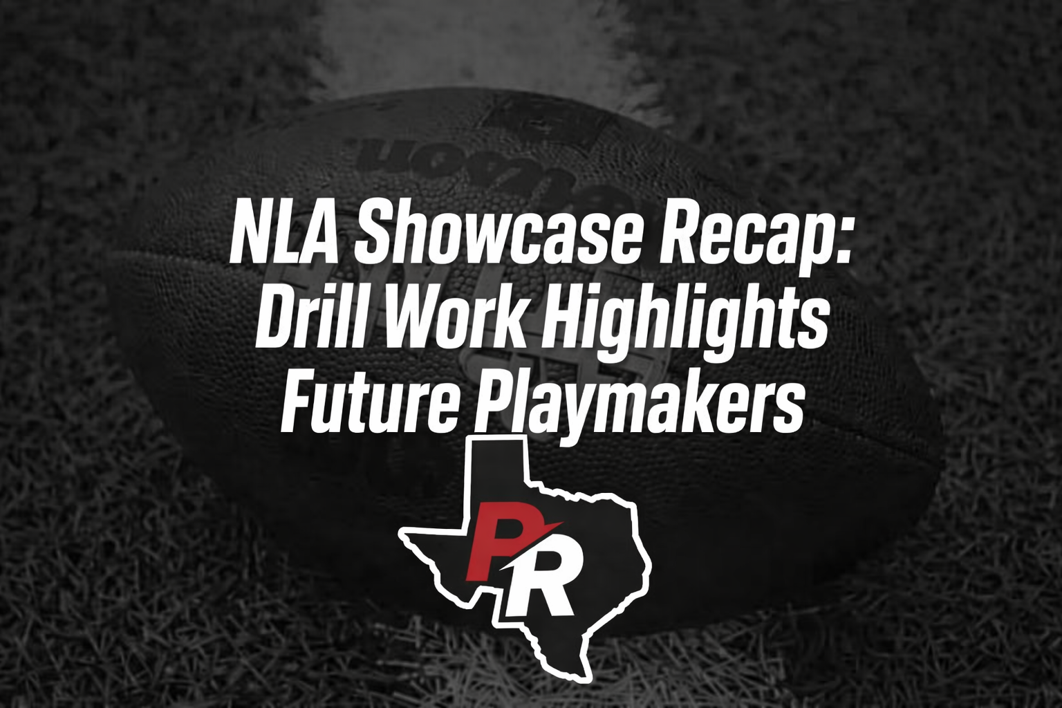 NLA Showcase Recap: Drill Work Highlights Future Playmakers - Prep Redzone